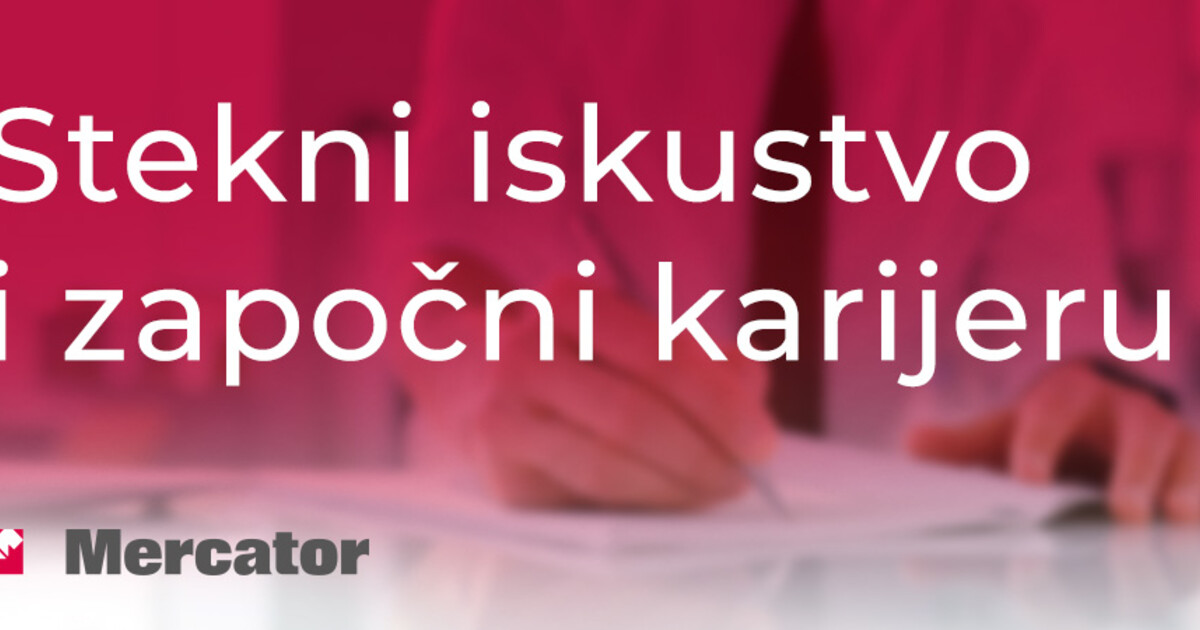 Mercator-CG te poziva: Stekni iskustvo i započni karijeru | Idea