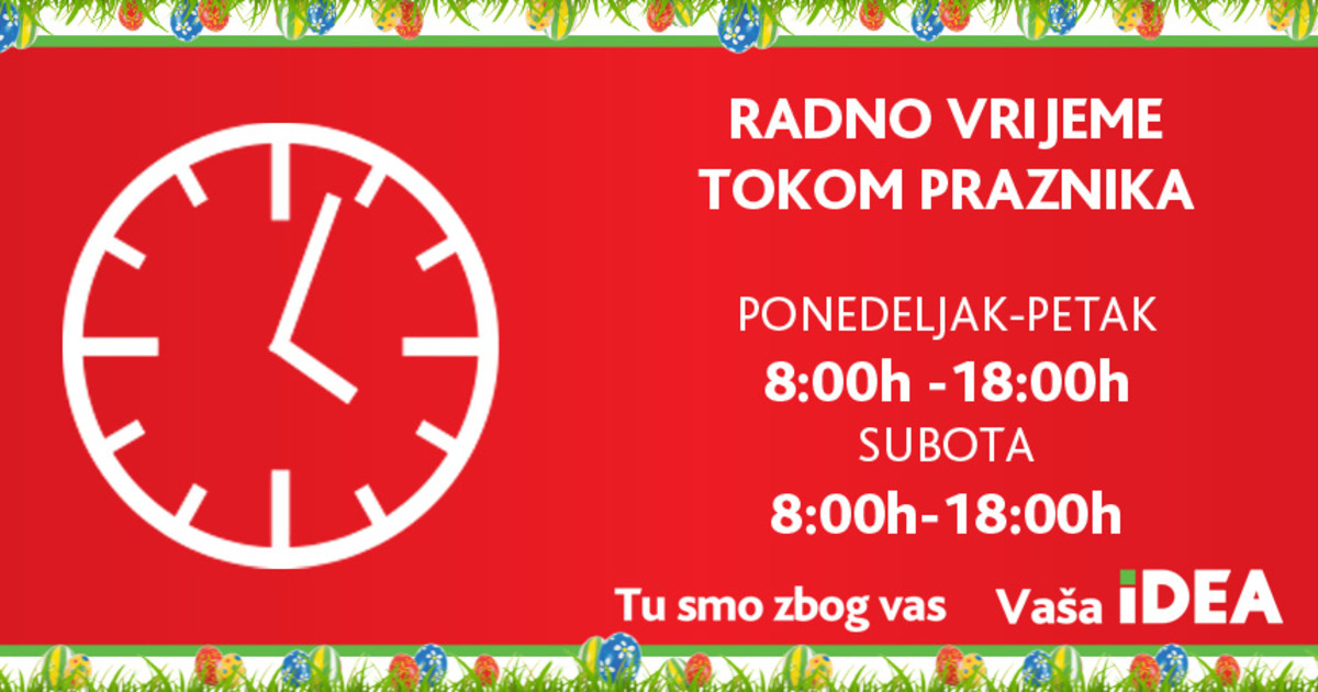 Radno vrijeme IDEA prodavnica tokom vaskršnjih praznika | Idea